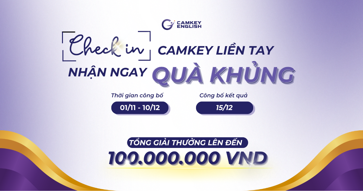 BÙNG NỔ SỰ KIỆN “CHECK IN CAMKEY LIỀN TAY - NHẬN NGAY QUÀ KHỦNG ...